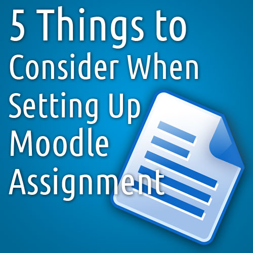 5 Things To Consider When Setting Up Moodle Assignments - Colour My Learning