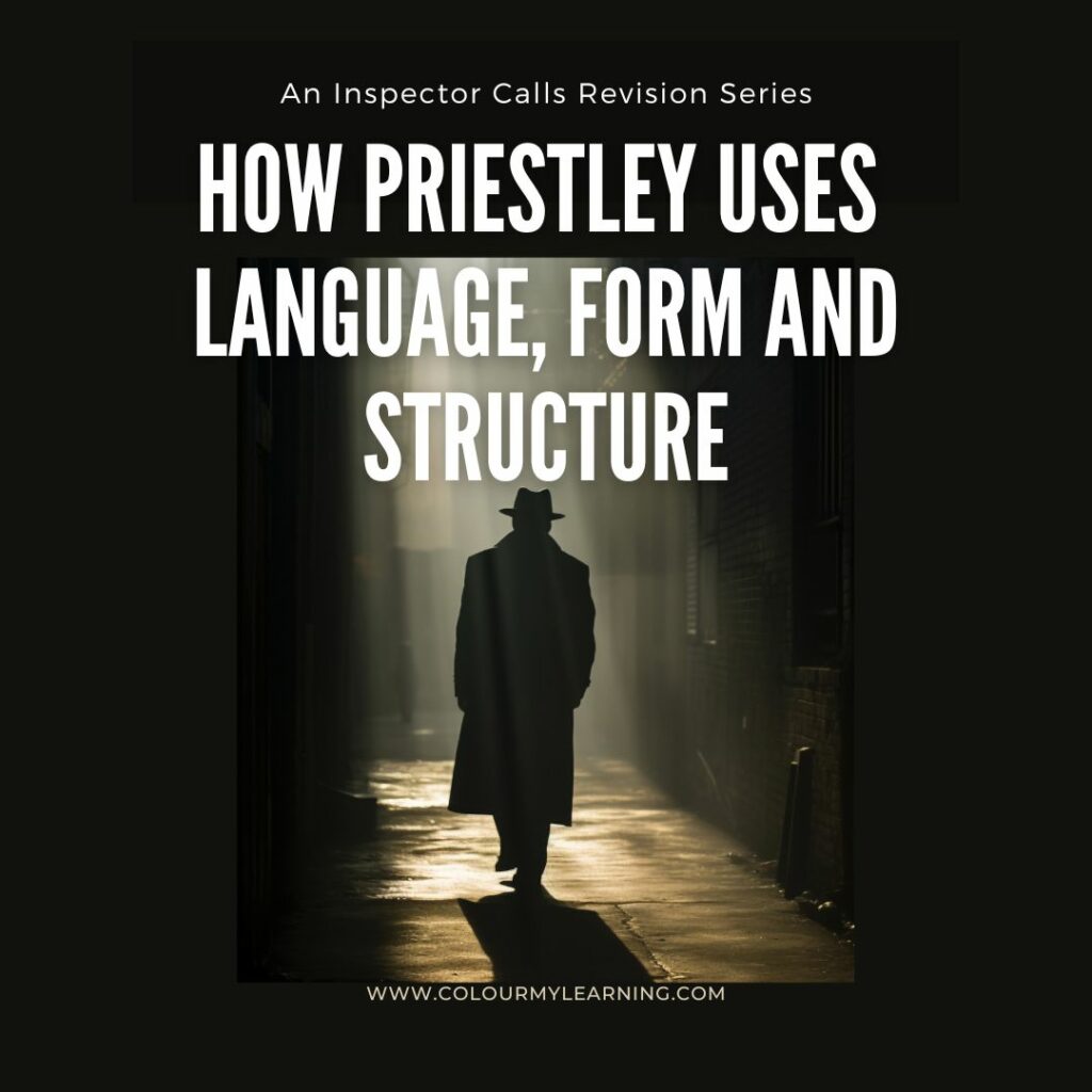 How Priestley Uses Language, Form and Structure in An Inspector Calls ...