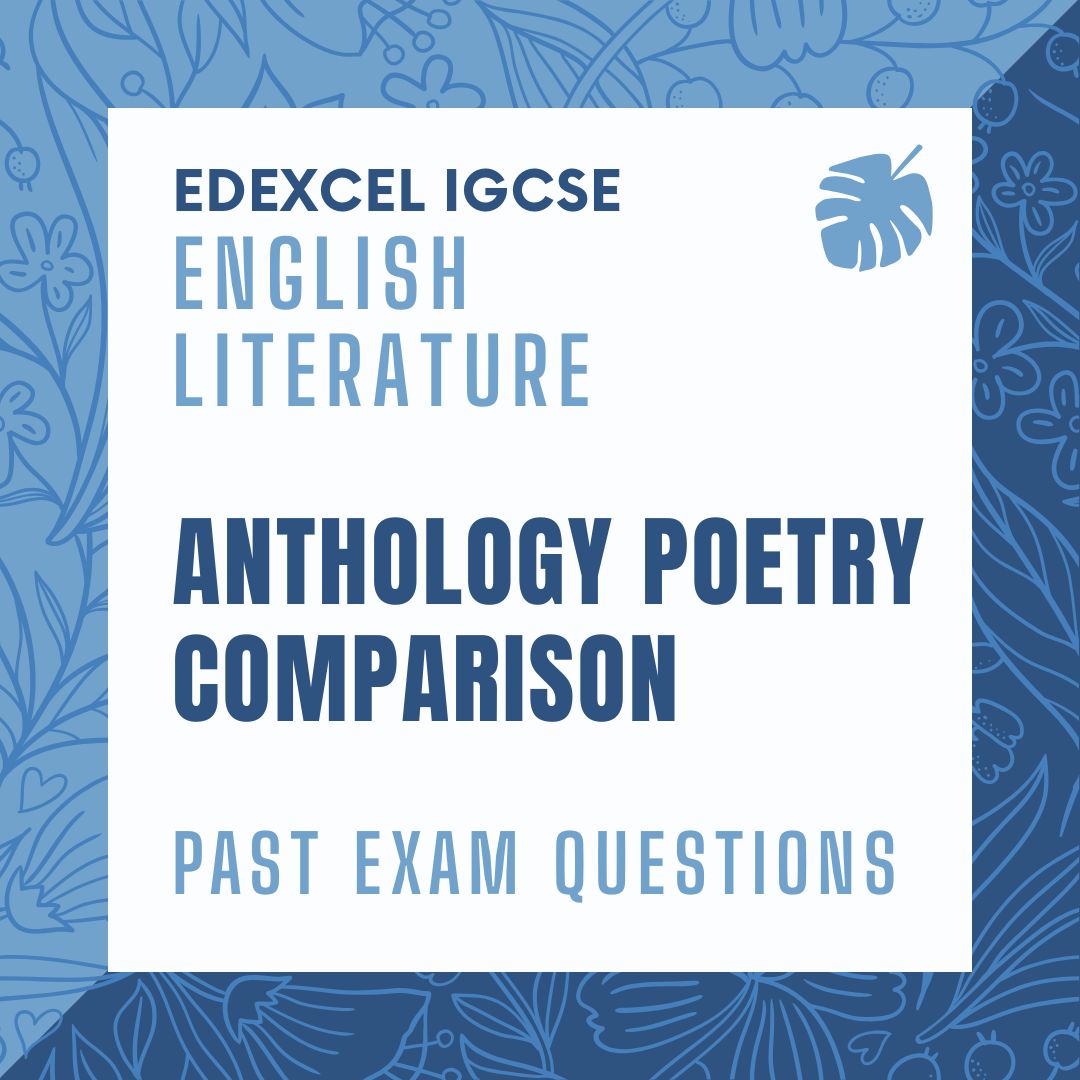 Anthology Poetry Comparison Past Exam Questions - Edexcel English Literature IGCSE (4ET1/01 ...